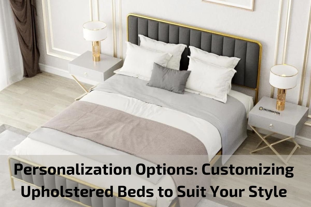Personalization Options: Customizing Upholstered Beds to Suit Your Style - CARPENTRY ABU DHABI