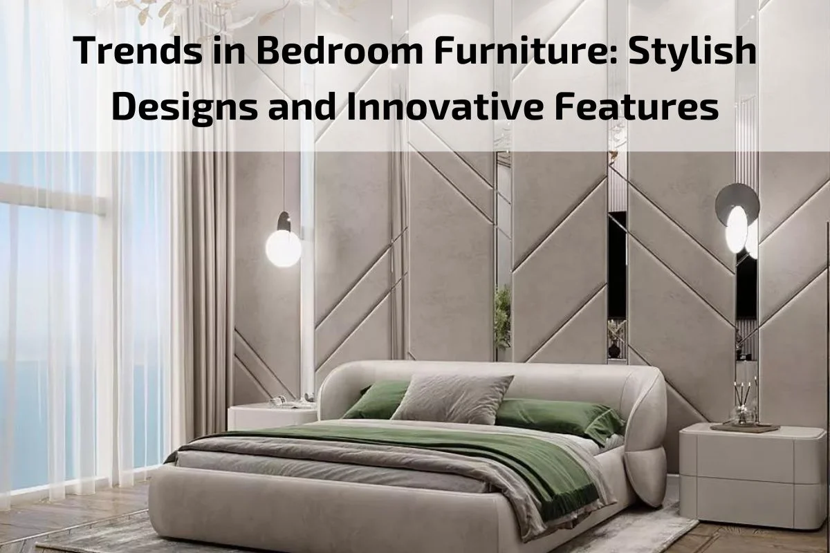 Trends in Bedroom Furniture: Stylish Designs and Innovative Features - CARPENTRY ABU DHABI